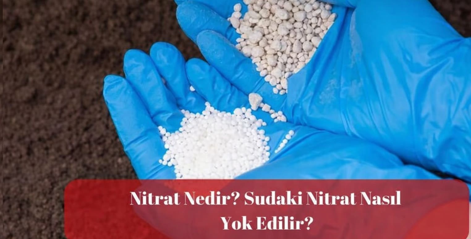 Nitrat Nedir? Sudaki Nitrat Nasıl Yok Edilir? - Sistem Su Arıtma